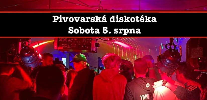 Pivovarská diskotéka / Sobota 5. srpna od 22:00 | iHLINSKO.cz
